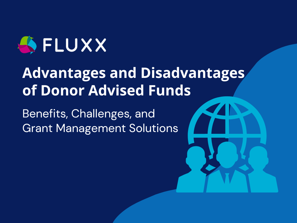 Donor Advised Funds: Benefits, Challenges, and Grant Management Solutions